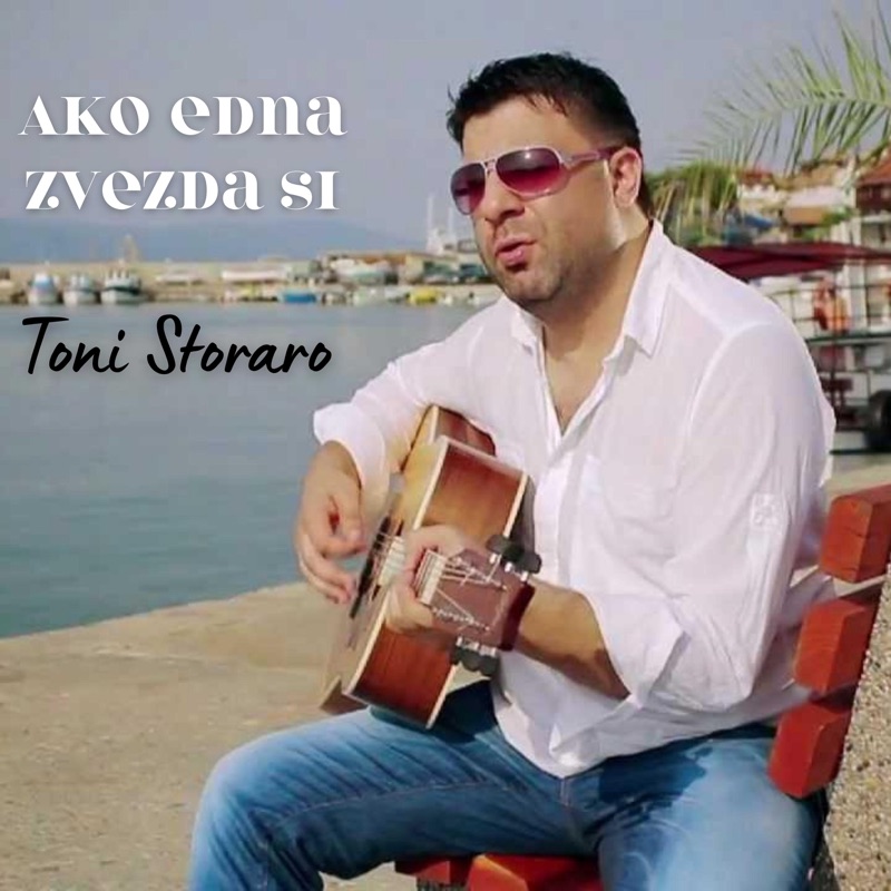 Ako edna zvezda si - Toni Storaro: Song Lyrics, Music Videos & Concerts