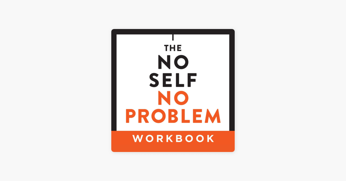 ‎The No Self, No Problem Workbook: Exercises & Practices from ...