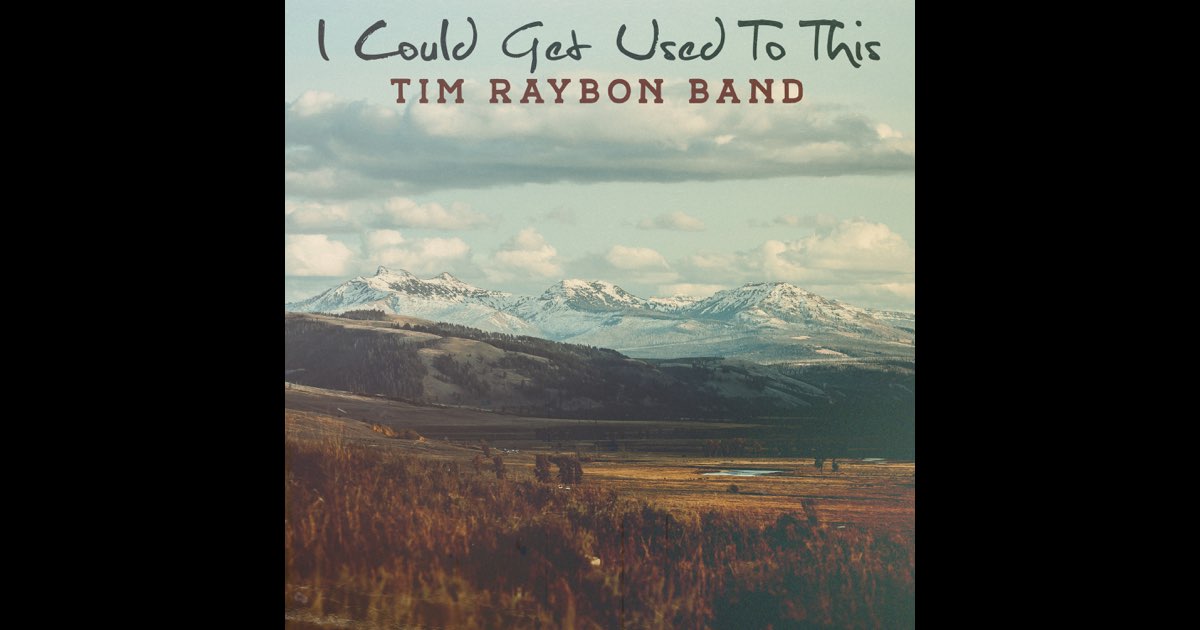 ‎I Could Get Used to This - Album by Tim Raybon Band - Apple Music