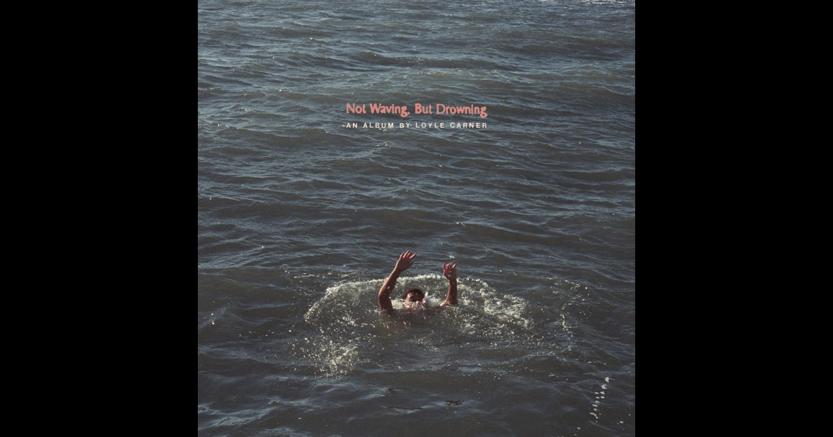 ‎Not Waving, But Drowning - Album by Loyle Carner - Apple Music