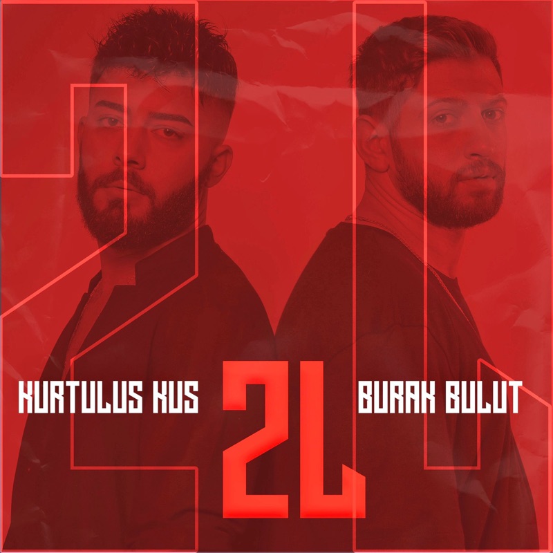 2L - Burak Bulut & Kurtuluş Kuş: Song Lyrics, Music Videos & Concerts