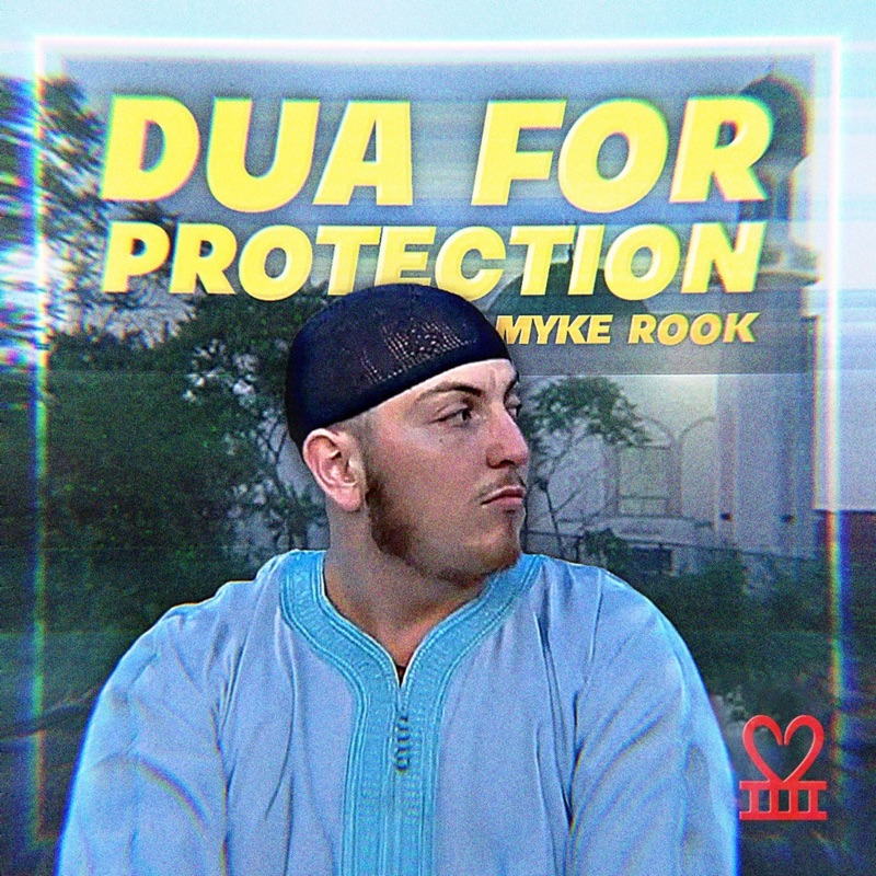 Dua For Protection - Myke Rook: Song Lyrics, Music Videos & Concerts