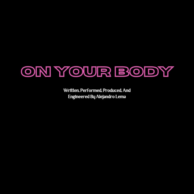 On Your Body - Alejandro Lema: Song Lyrics, Music Videos & Concerts