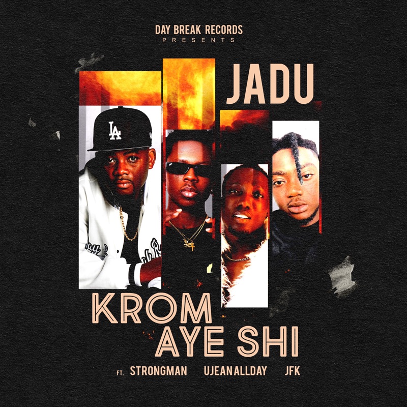 Krom Aye Shi (feat. Strongman, Jon Fridae Kofi & Ujean Allday) - Jadu ...
