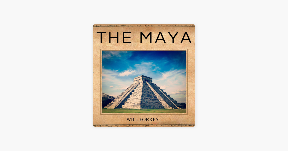 ‎The Maya: The Expansion, Growth and Decline of the the Maya ...