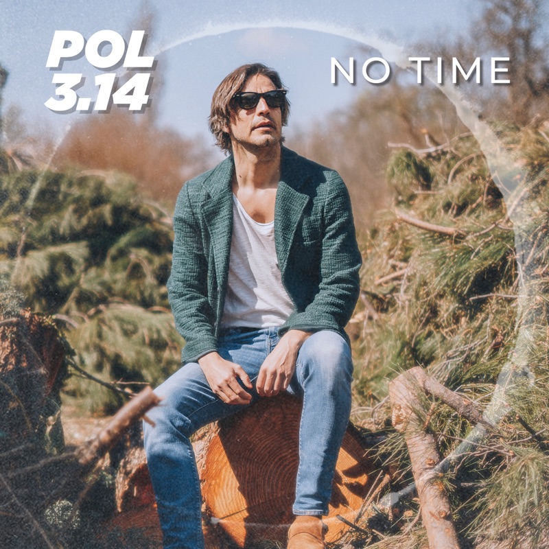 No Time - Pol 3.14: Song Lyrics, Music Videos & Concerts