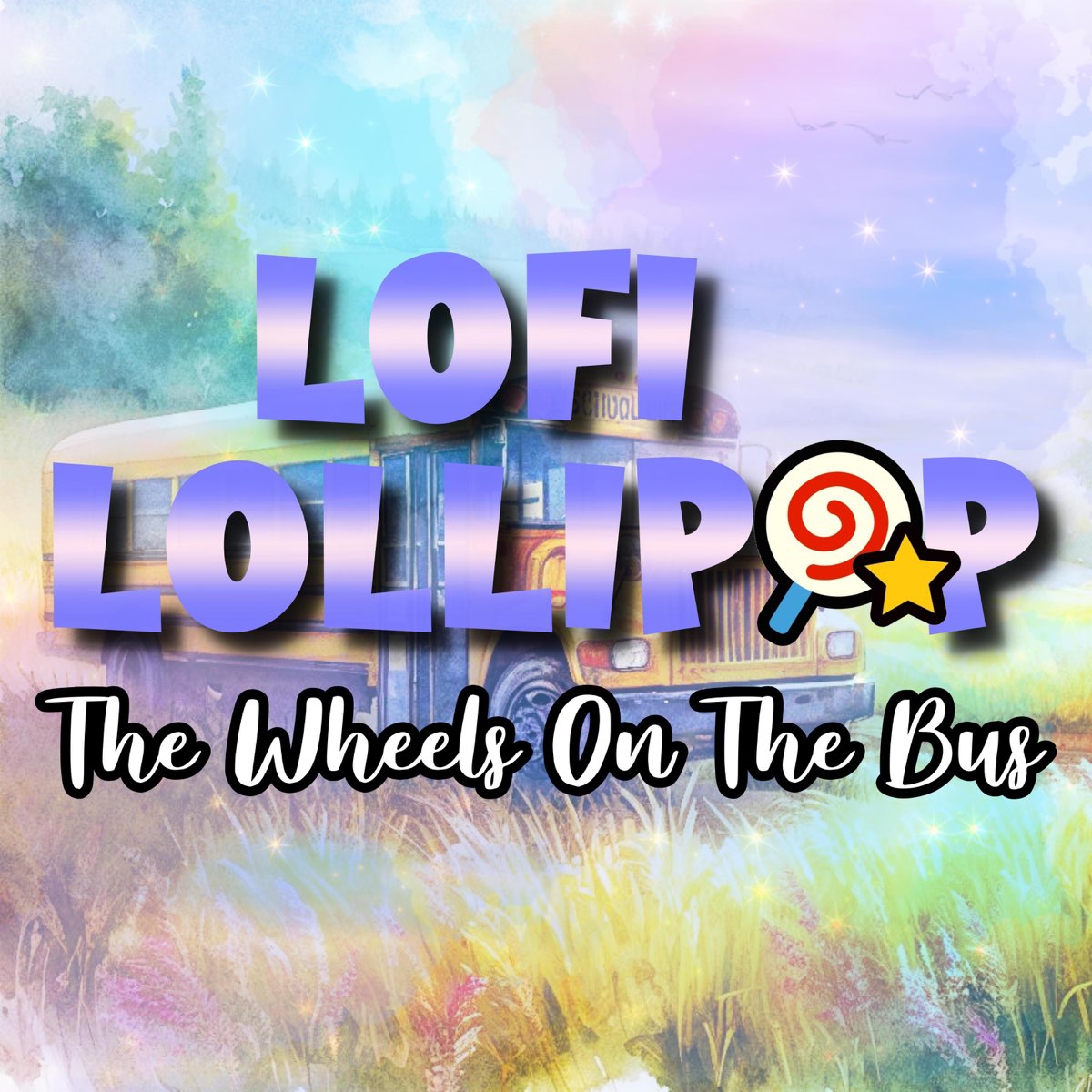 ‎The Wheels on the Bus - Single - Album by Lofi Lollipop - Apple Music