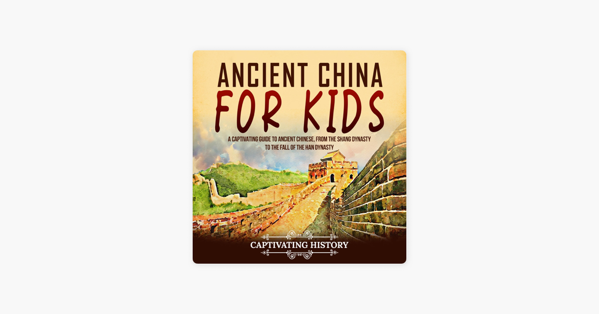 ‎Ancient China for Kids: A Captivating Guide to Ancient Chinese History ...