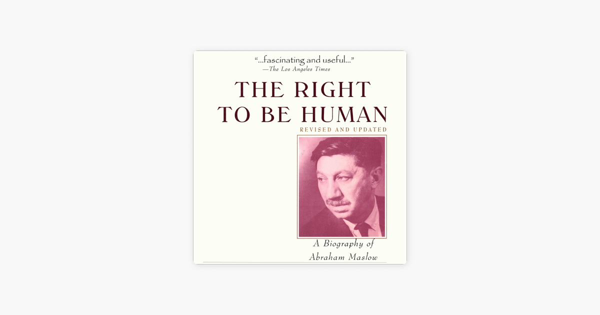 ‎The Right to Be Human: A Biography of Abraham Maslow, 2nd Edition ...