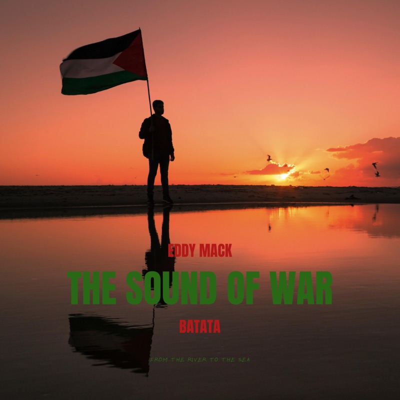 The sound of war (feat. Abu Batata) - Eddy Mack: Song Lyrics, Music Videos & Concerts