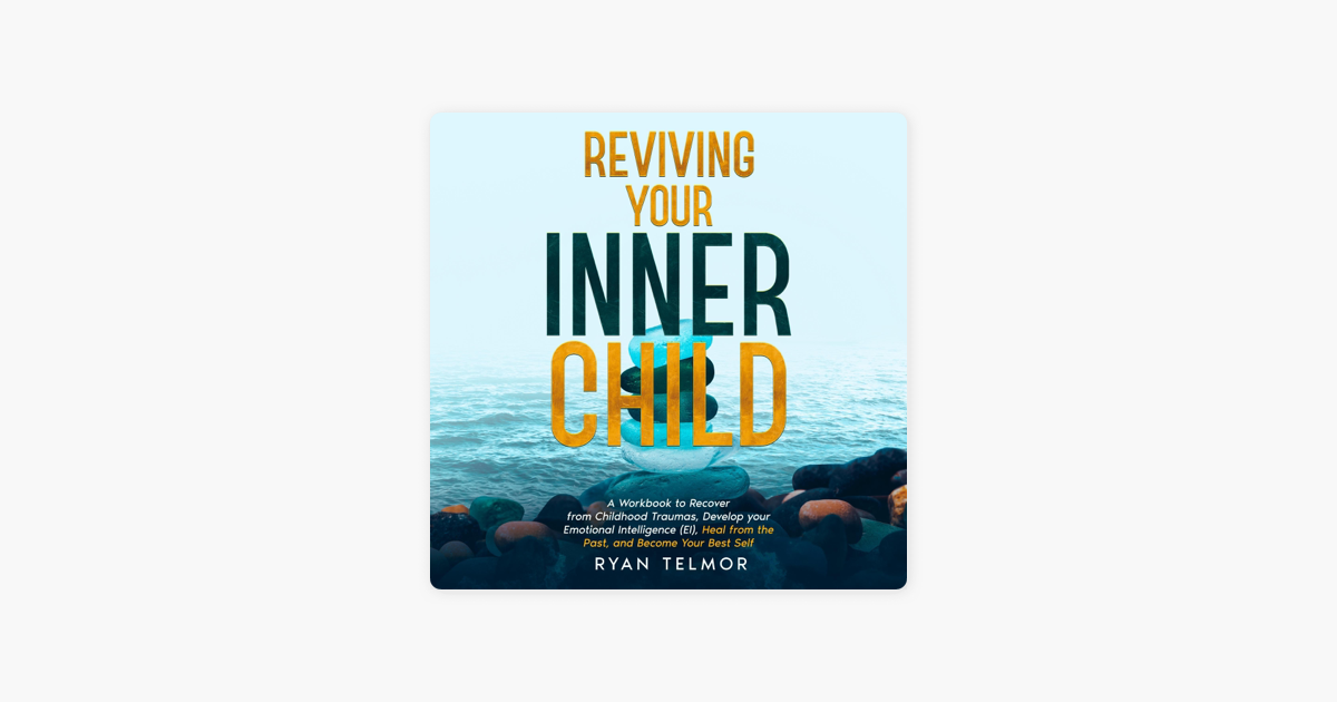 ‎Reviving Your Inner Child: A Workbook to Recover from Childhood Trauma ...