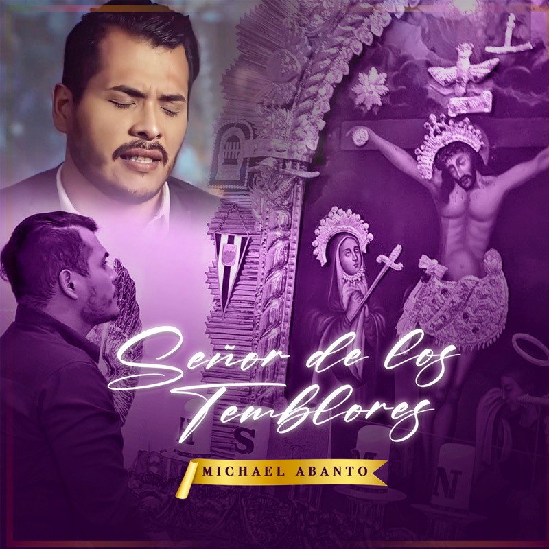 Señor de los Temblores - Michael Abanto: Song Lyrics, Music Videos & Concerts