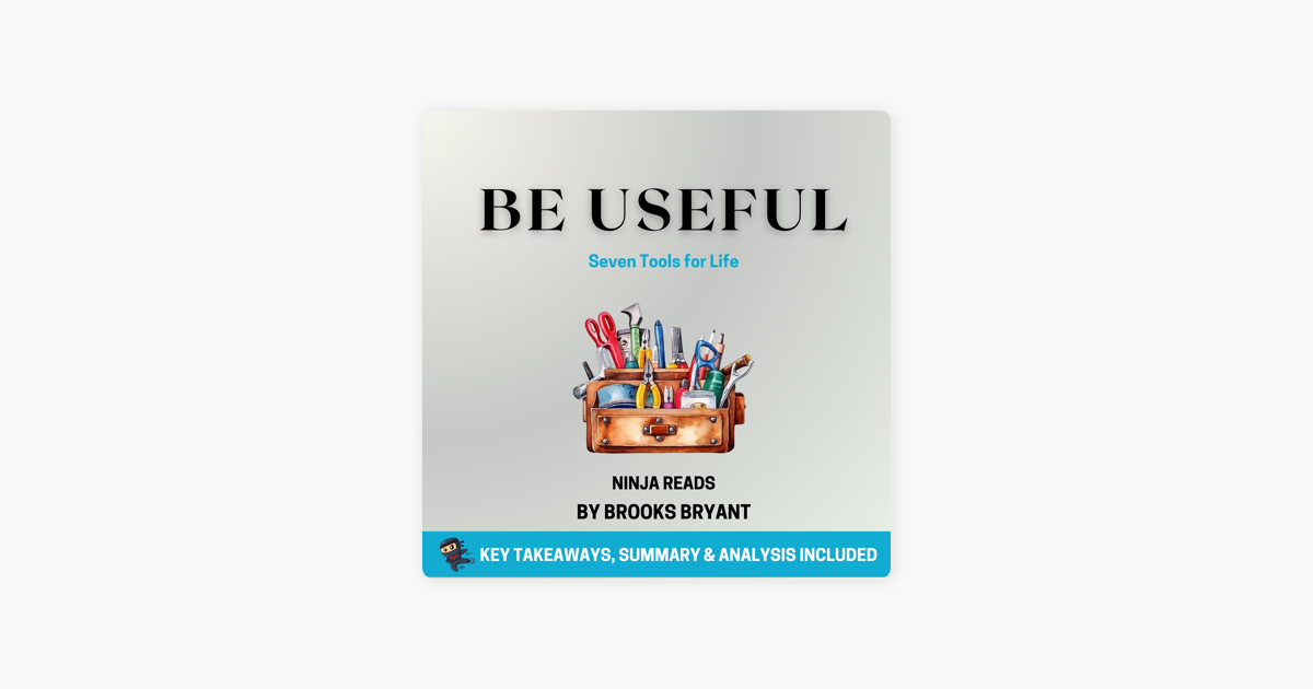 ‎Summary: Be Useful: Seven Tools for Life By Arnold Schwarzenegger: Key ...