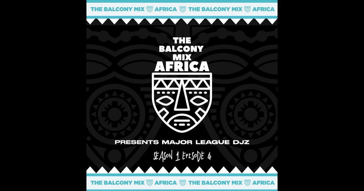 ‎The Balcony Mix Africa Presents: Major League DJz, S1E4 (DJ Mix ...