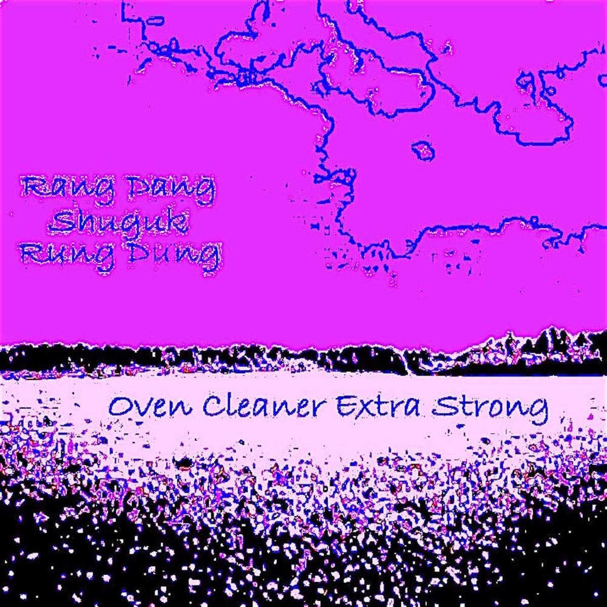 ‎Rang Dang Shuguk Rung Dung - Album by Oven Cleaner Extra Strong ...