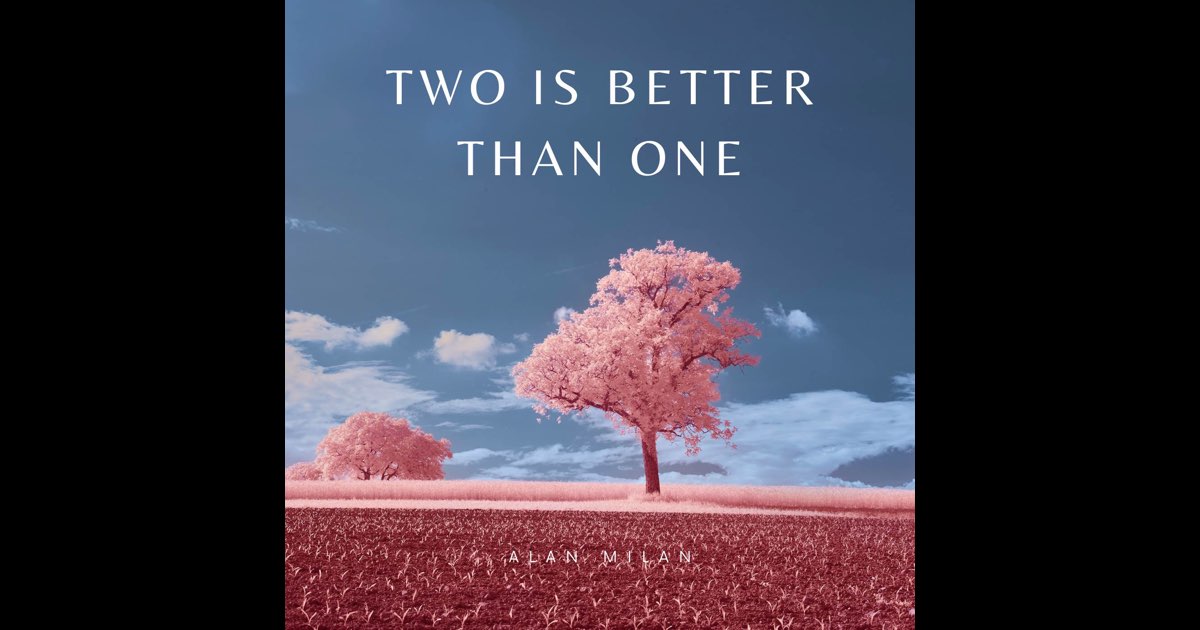‎Two Is Better Than One - Single - Album by Alan Milan - Apple Music