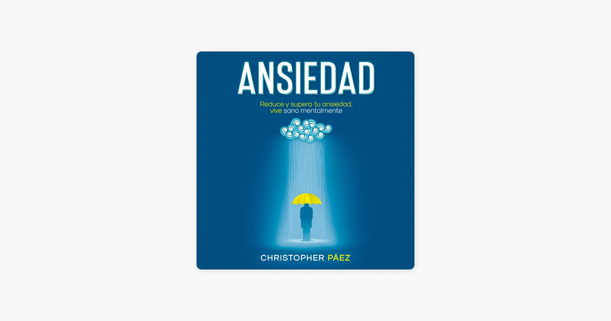 Ansiedad [Anxiety]: Acaba con la ansiedad, una guía práctica y ...