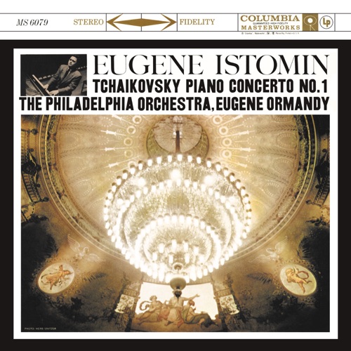 Eugene Istomin, The Philadelphia Orchestra & Eugene Ormandy - Tchaikovsky: Piano Concerto No. 1 ...