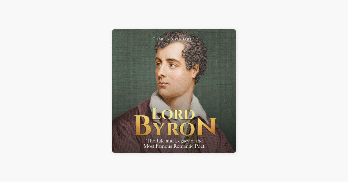 ‎Lord Byron: The Life and Legacy of the Most Famous Romantic Poet ...