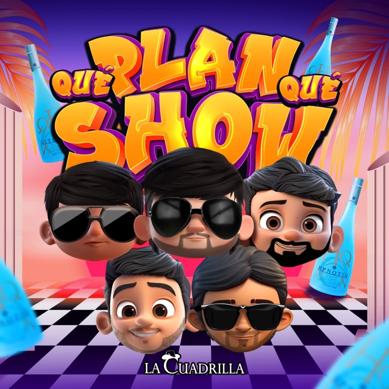 Qué Plan Qué Show - La Cuadrilla Oficial: Song Lyrics, Music Videos ...