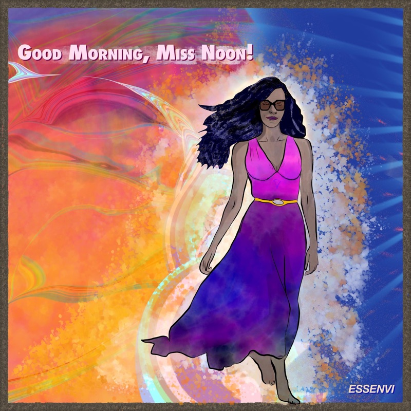 Good Morning Miss Noon Full Version Essenvi Song Lyrics Music Videos And Concerts