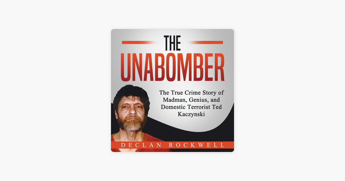 ‎The Unabomber: The True Crime Story of Madman, Genius, and Domestic ...