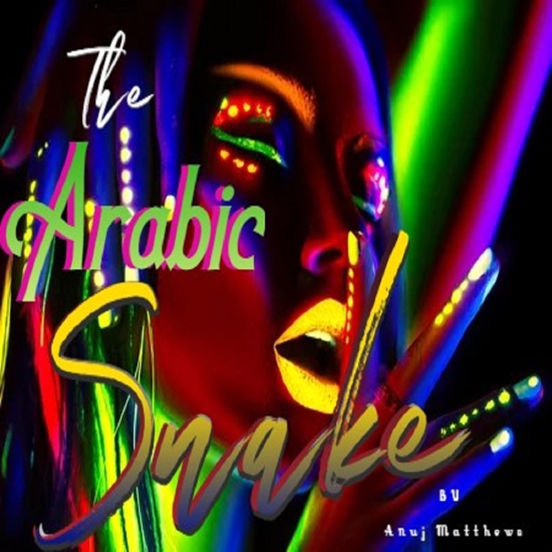 The Arabic Snake - Anuj Matthews: Song Lyrics, Music Videos & Concerts