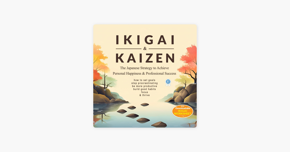 ‎Ikigai & Kaizen: The Japanese Strategy to Achieve Personal Happiness ...