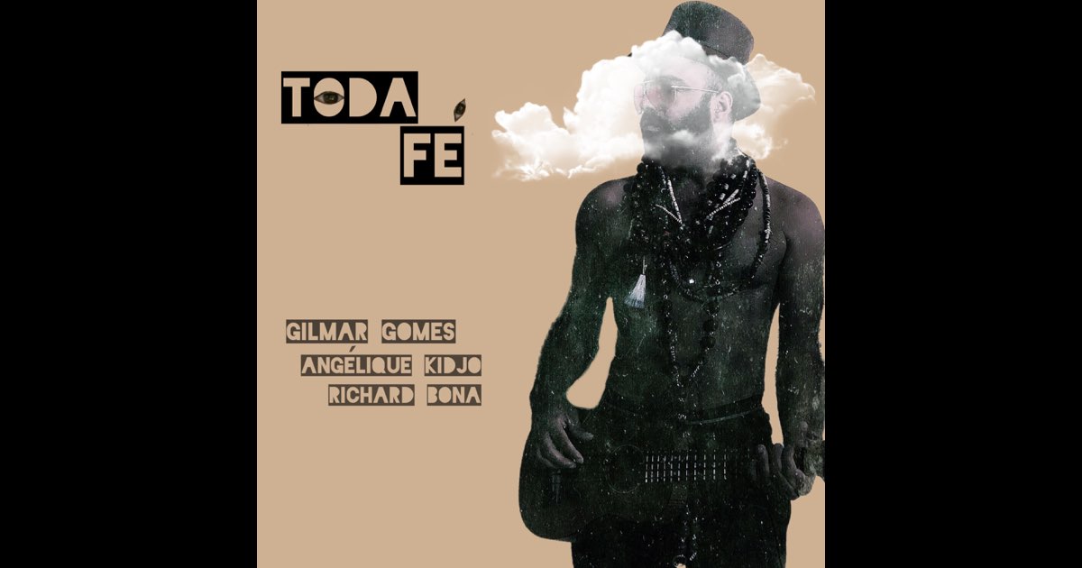 ‎Toda Fé - Single - Album by Gilmar Gomes, Angélique Kidjo & Richard ...