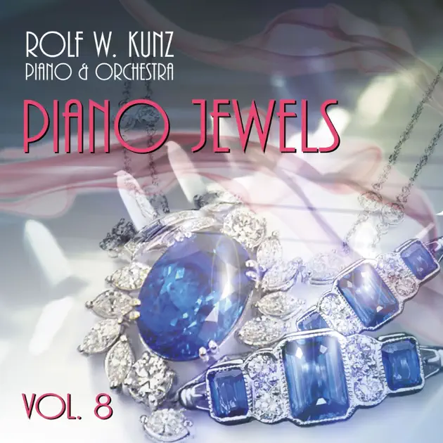 ‎Piano Jewels, Vol. 8 (Piano & Orchestra) by Rolf W. Kunz — Apple Music Classical