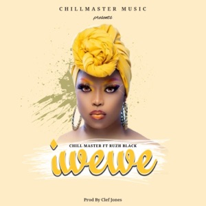 Chillmaster Music - Iwewe (feat. Ruzh Black) Mp3 Downloads