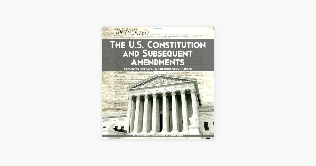 ‎The U.S. Constitution and Subsequent Amendments: Presented Verbatim In ...