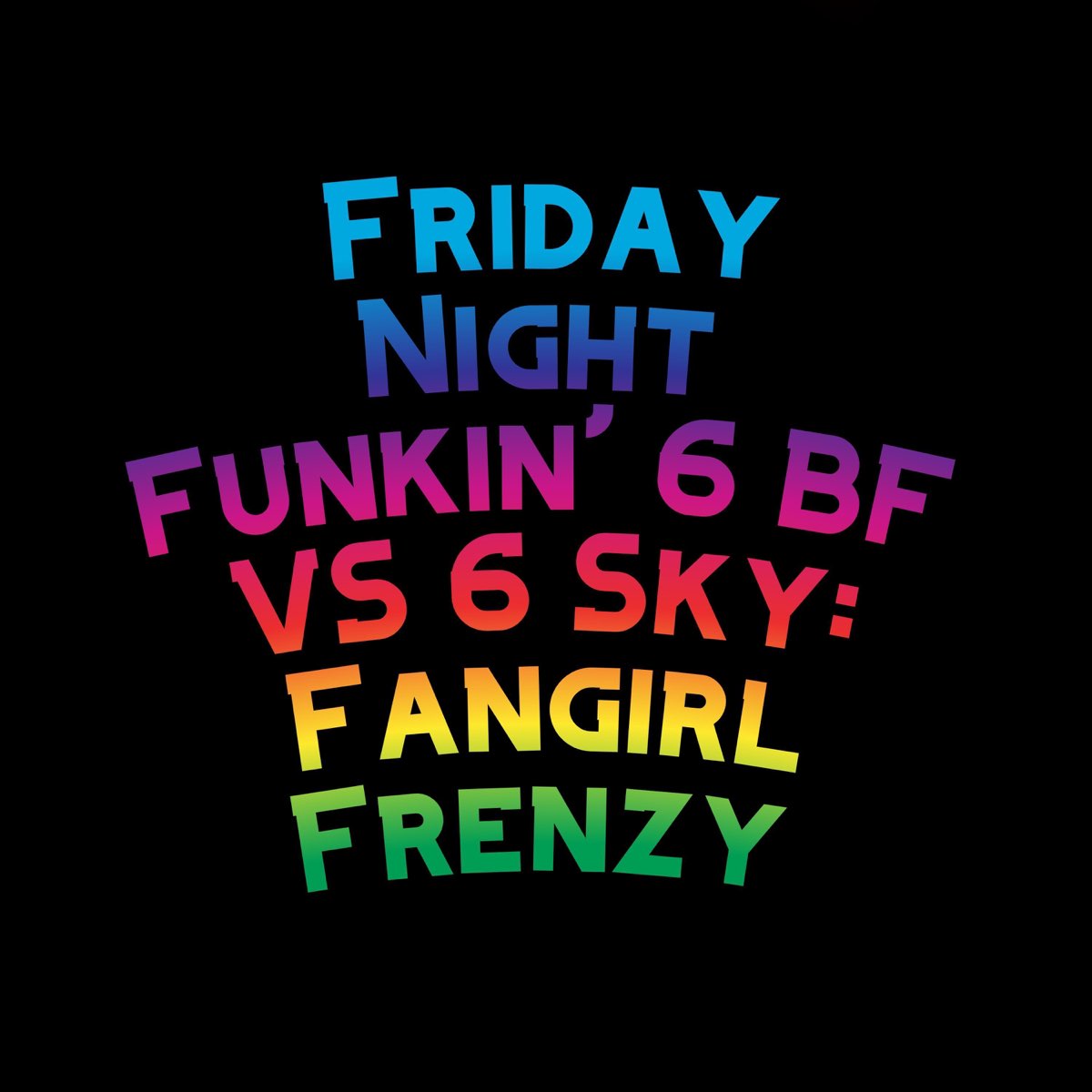 ‎Friday Night Funkin' 6 BF VS 6 Sky: Fangirl Frenzy (feat. The ...
