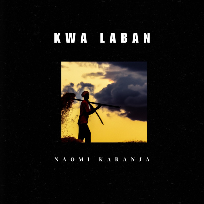 Kwa Laban - Naomi Karanja: Song Lyrics, Music Videos & Concerts