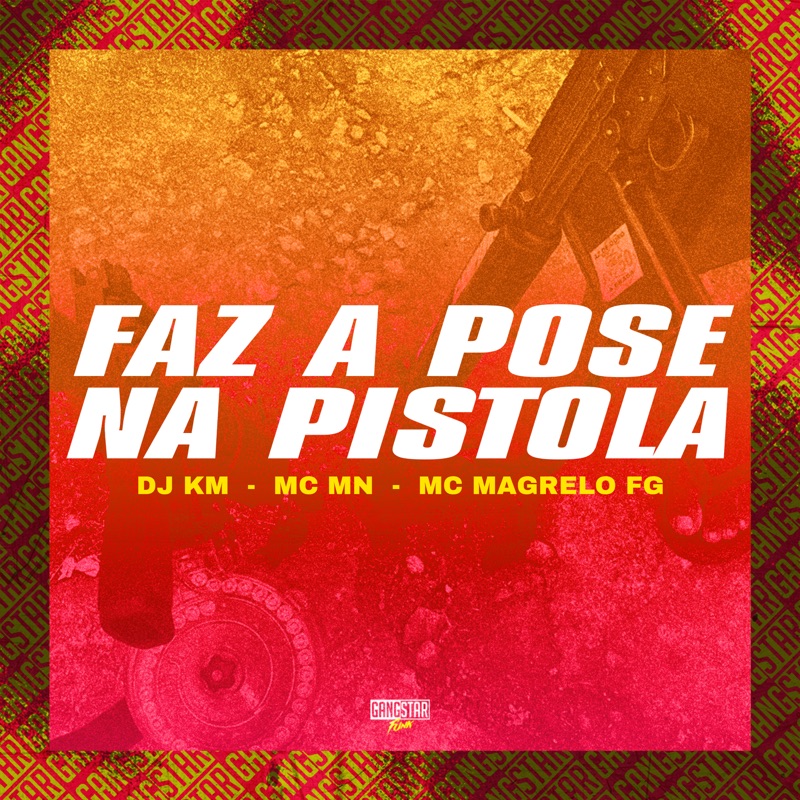 Faz a Pose na Pistola (feat. Gangstar Funk) - MC MAGRELO FG, DJ KM & MC MN: Song Lyrics, Music ...
