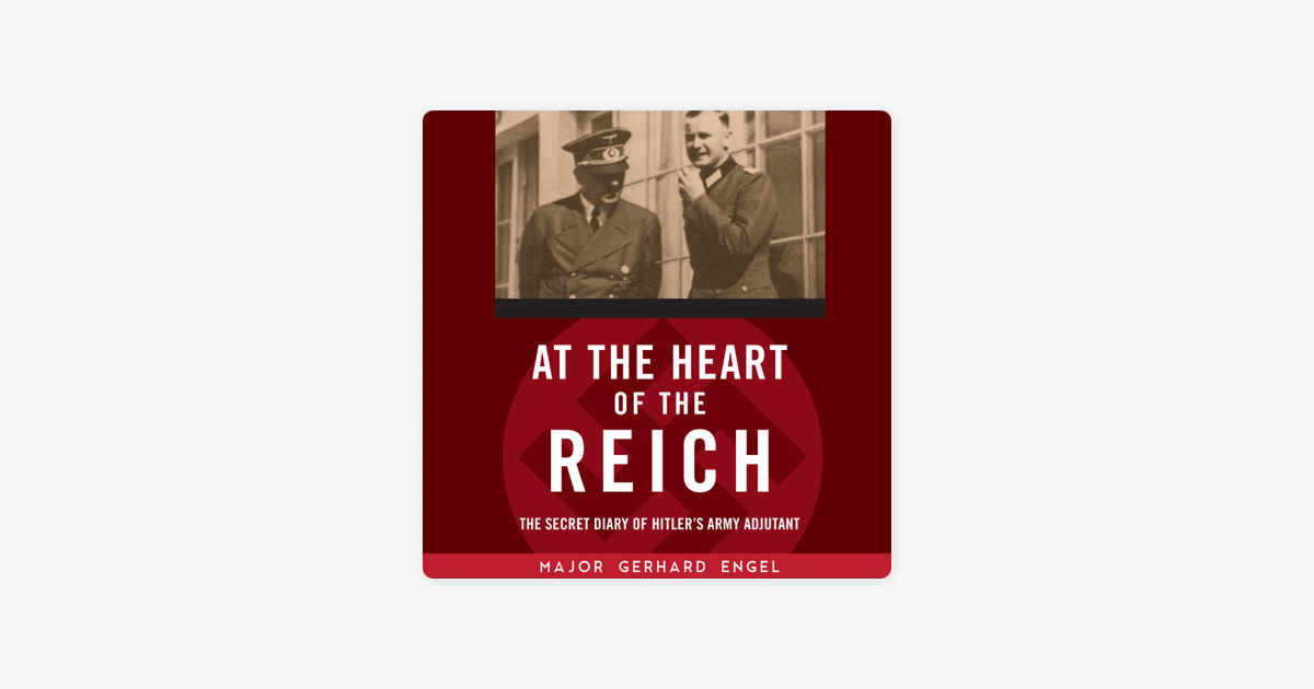 ‎At the Heart of the Reich: The Secret Diary of Hitler’s Army Adjutant ...