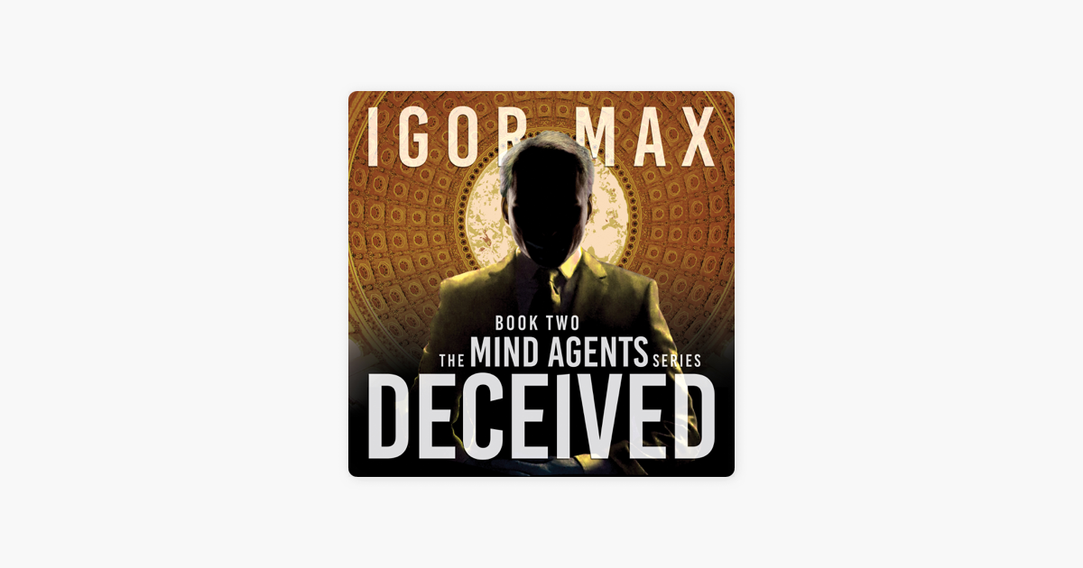 ‎Deceived: The Mind Agents Series, Book Two (Unabridged) by Igor Max on ...