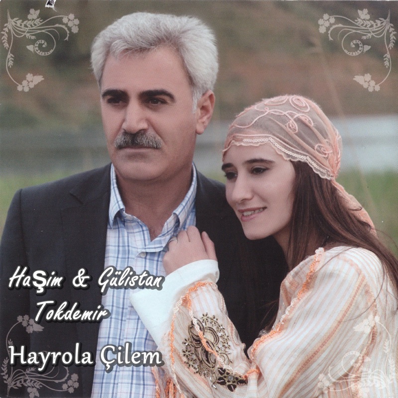 Hayrola Çilem - Haşim & Gülistan Tokdemir: Song Lyrics, Music Videos ...