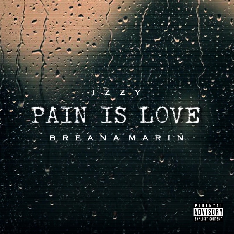 Pain Is Love - Izzy Official: Song Lyrics, Music Videos & Concerts
