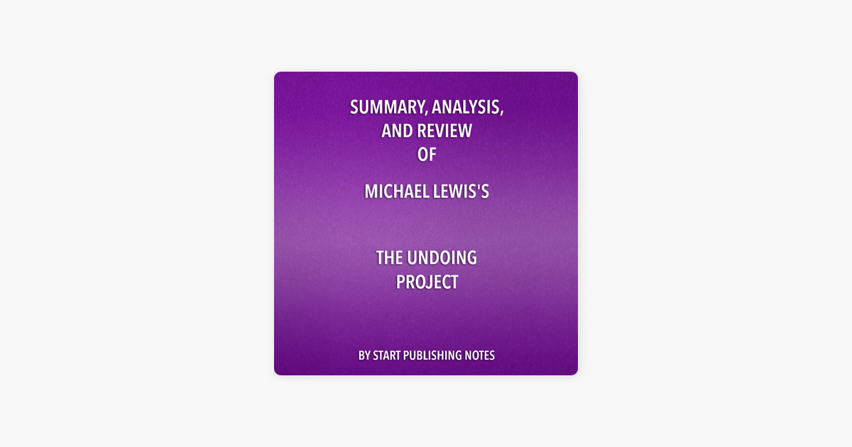 ‎Summary, Analysis, and Review of Michael Lewis's The Undoing Project ...