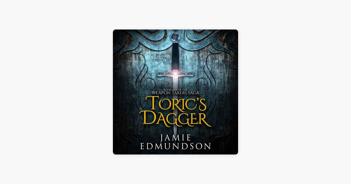 ‎Toric's Dagger: Book One of the Weapon Takers Saga (Unabridged) on ...