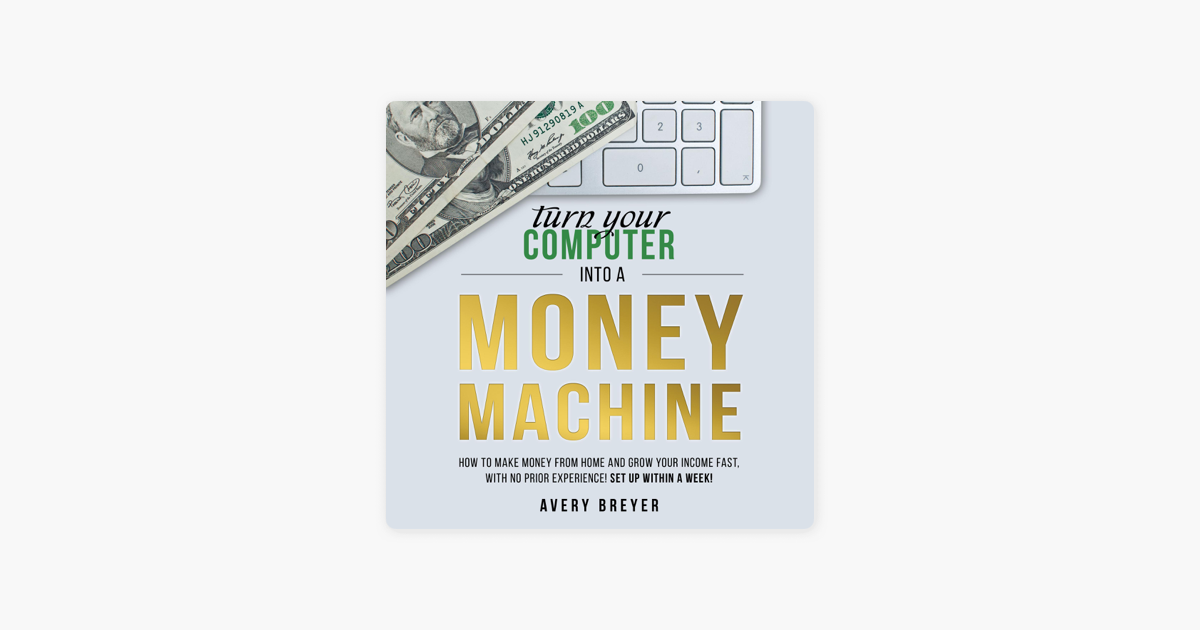 Turn Your Computer into a Money Machine: How to Make Money from Home ... Turn Your Computer into a Money Machine: How to Make Money from Home ...