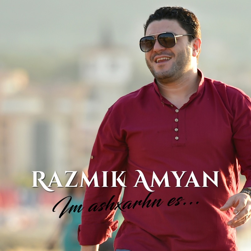 Im Ashxarhn Es... - Razmik Amyan: Song Lyrics, Music Videos & Concerts