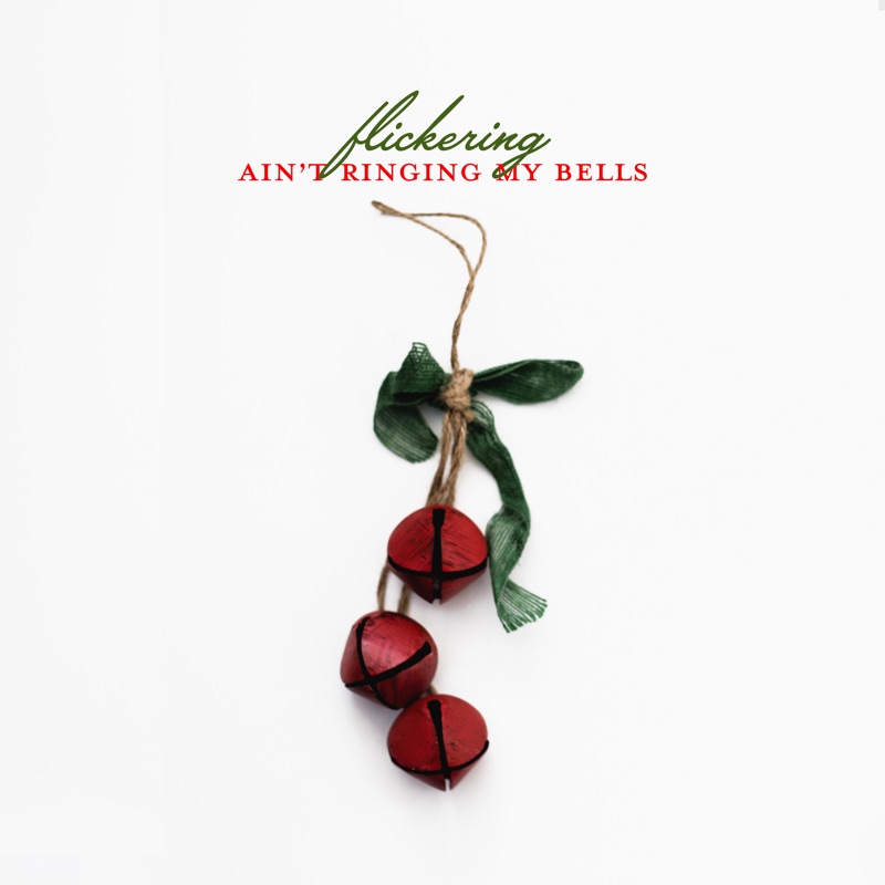 Ain't Ringing My Bells - Flickering: Song Lyrics, Music Videos & Concerts