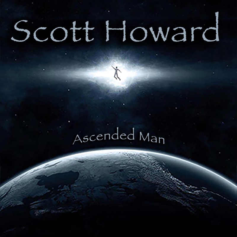 Ascended Man - Scott Howard: Song Lyrics, Music Videos & Concerts