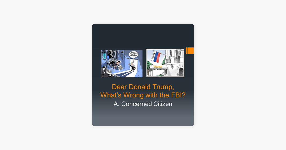 ‎Dear Donald Trump, What's Wrong with the FBI? (Unabridged) by A ...