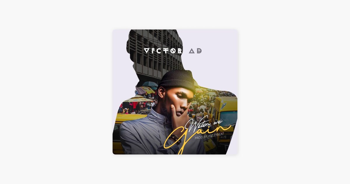 ‎Wetin We Gain - Song by Victor AD - Apple Music