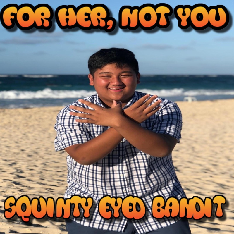 For Her Not You (feat. Elton) - Squinty Eyed Bandit: Song Lyrics, Music ...