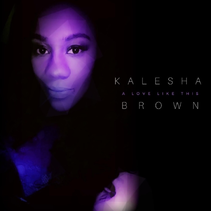 A Love Like This - Kalesha Brown: Song Lyrics, Music Videos & Concerts