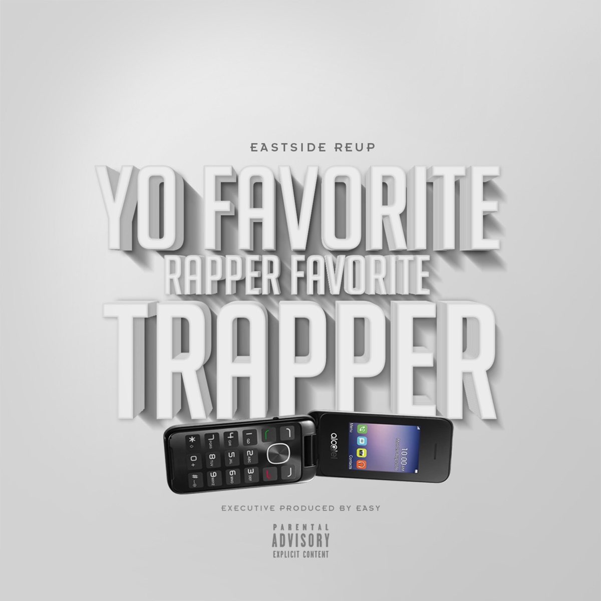 ‎Yo Favorite Rapper Favorite Trapper - Album by Eastside Reup - Apple Music